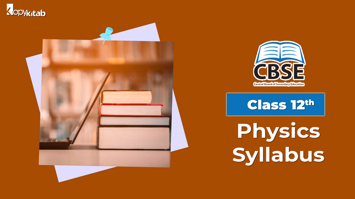 CBSE Syllabus For Class 12 Physics 2022 For Term 1 Term 2