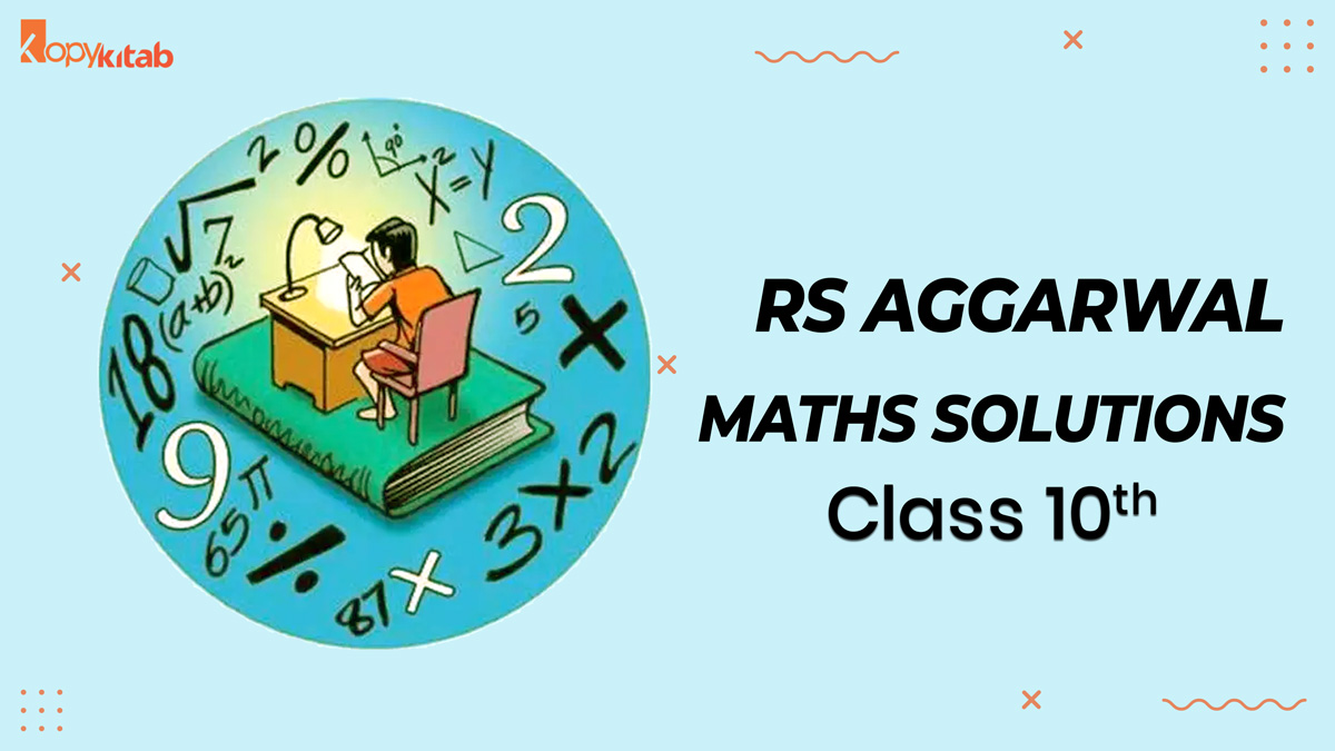 CBSE Class 10 Maths RS Aggarwal Solutions 2022 Chapter wise Solutions CBSE Class 10 Maths RS Aggarwal Solutions 2022 Chapter wise Solutions